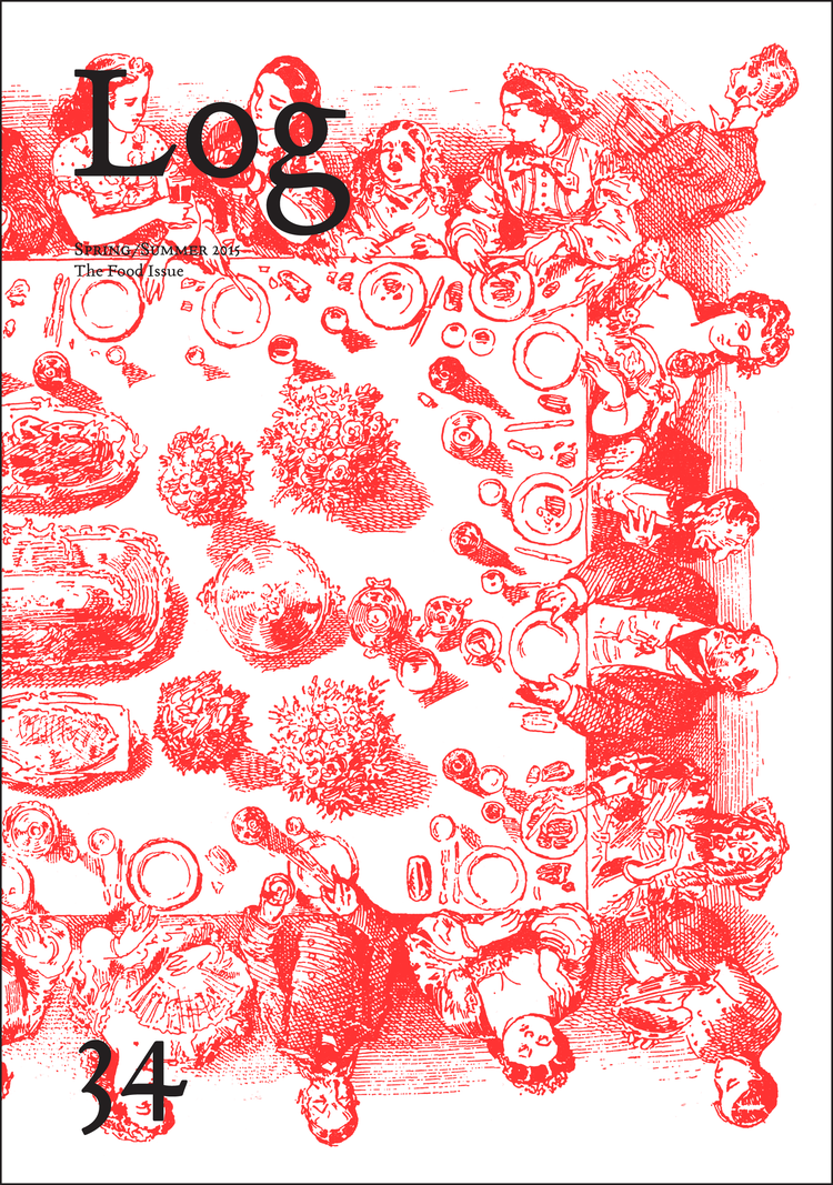 Log 34: The Food Issue (Spring/Summer 2015) by Log journal - Architizer